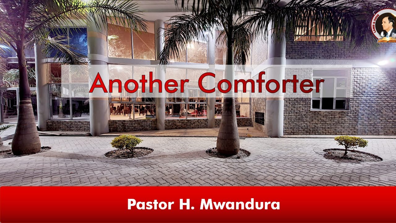 Another Comforter | Pastor H. Mwandura | Afternoon Service | 19 May ...