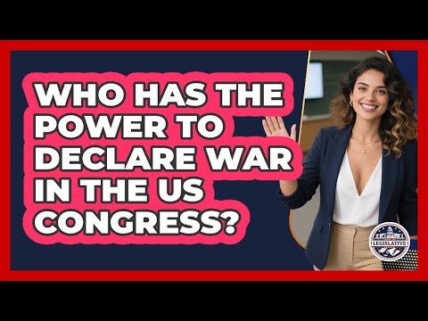 Who Has The Power To Declare War In The US Congress? - Inside the Legislative Branch