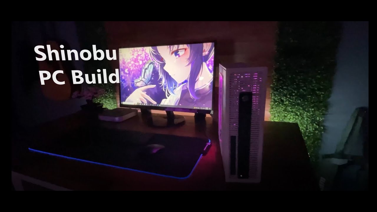 Shinobu PC Build - YouTube