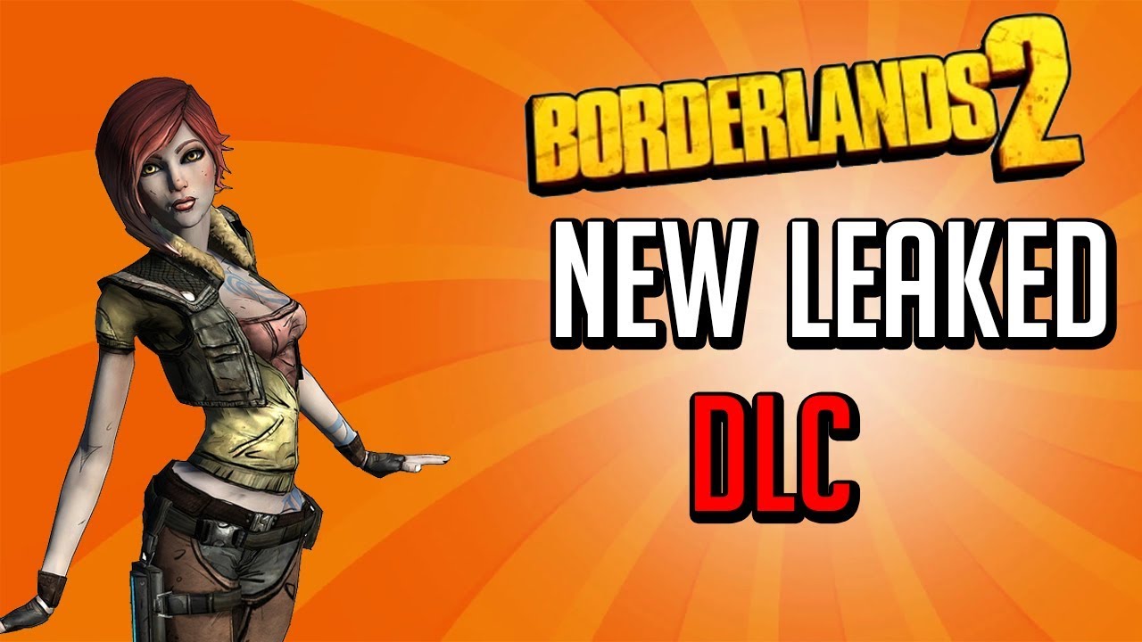 Borderlands 2 | NEW DLC LEAKED - Commander Lilith And The Fight For ...