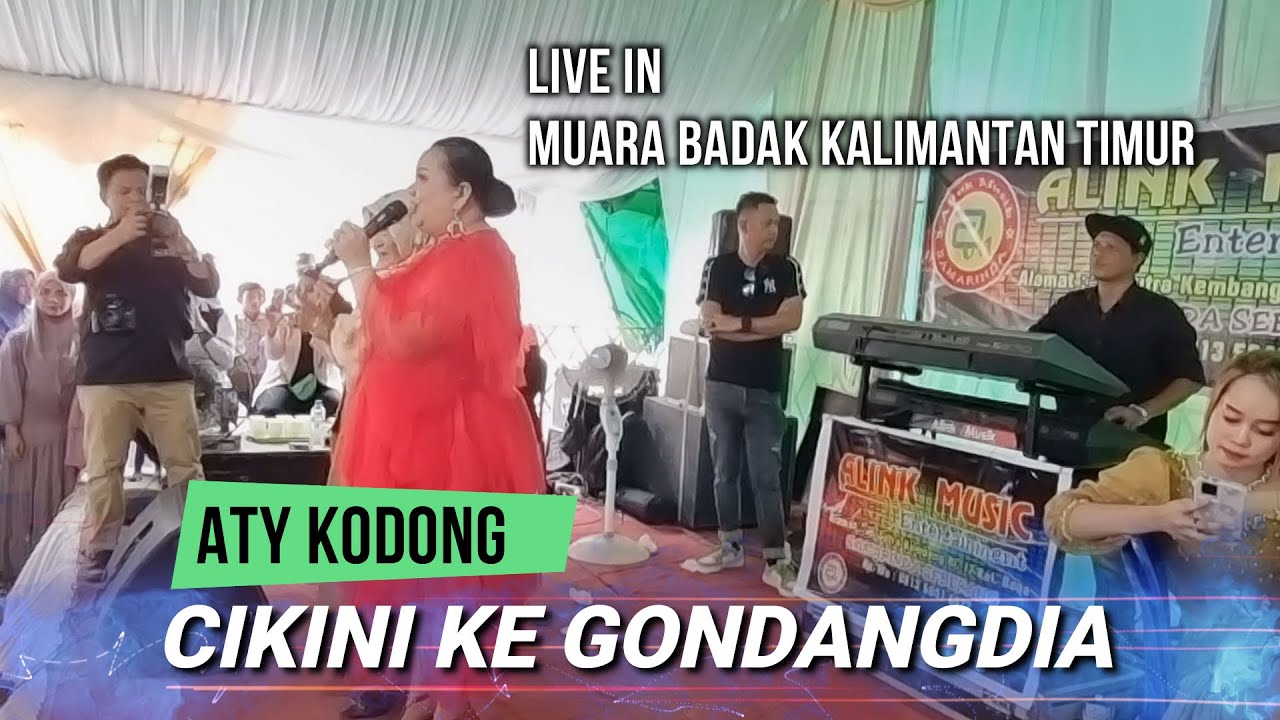 ATY KODONG _CIKINI KE GONDANGDIA | Live In Muara Badak Kaltim | Alink ...