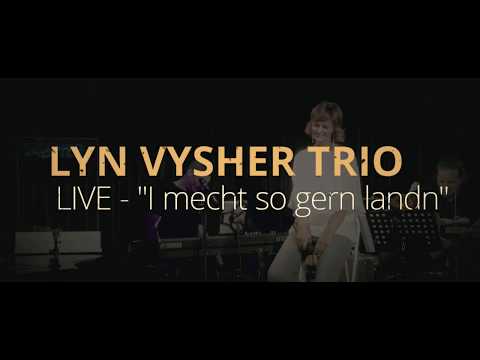 LYN VYSHER TRIO  - LIVE - I mecht so gern landn (Cover)