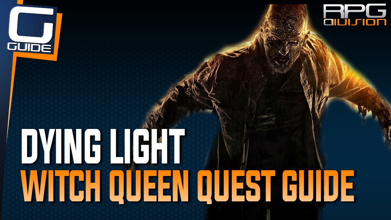 Dying Light - Witch Queen Quest Guide - YouTube