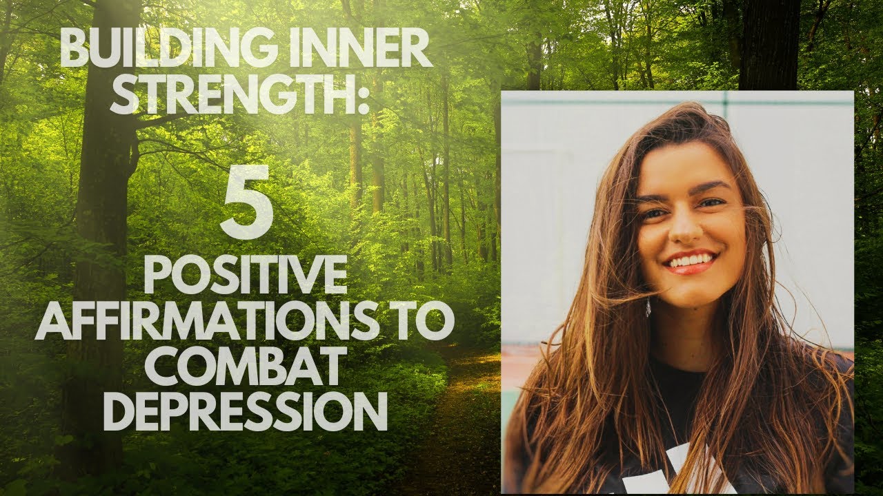 Building Inner Strength: 5 Positive Affirmations to Combat Depression ...