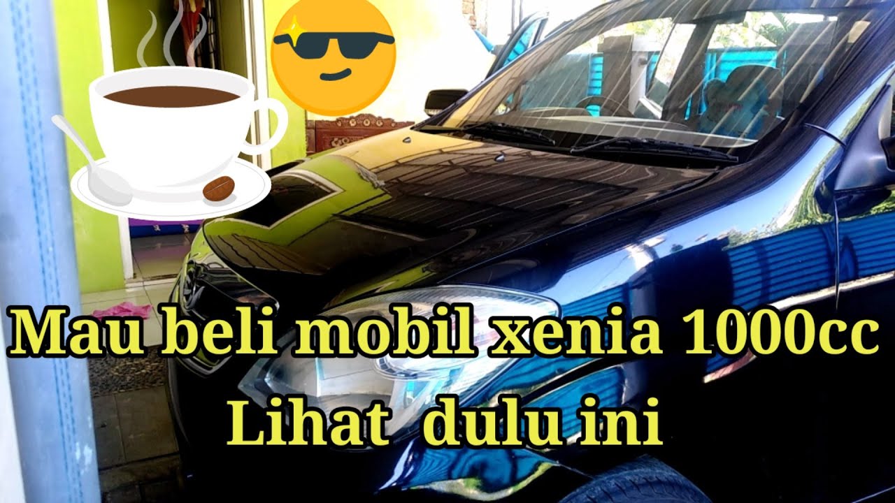 Mau beli mobil xenia 1000 cc lihat dulu ini - YouTube