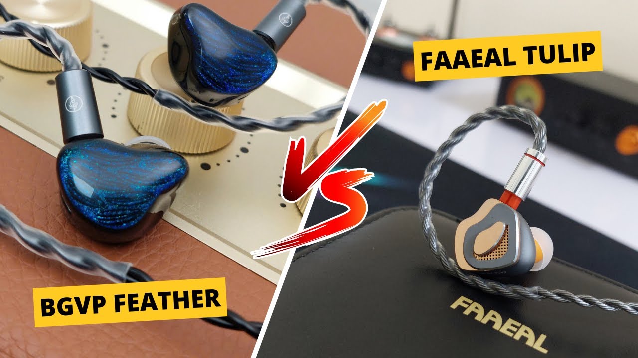 So sánh hai mẫu tai nghe BGVP Feather và Faaeal Tulip - YouTube