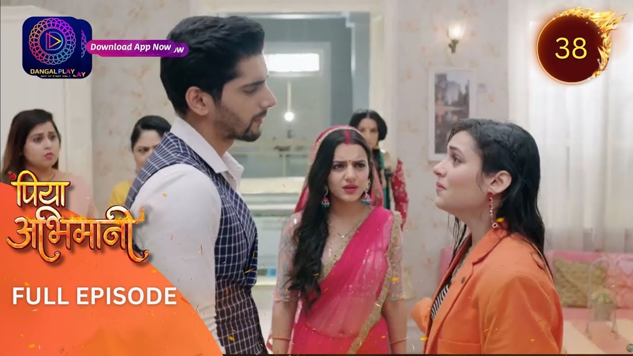 Piya Abhimani | Full Episode 38 | पिया अभिमानी | Dangal TV - YouTube