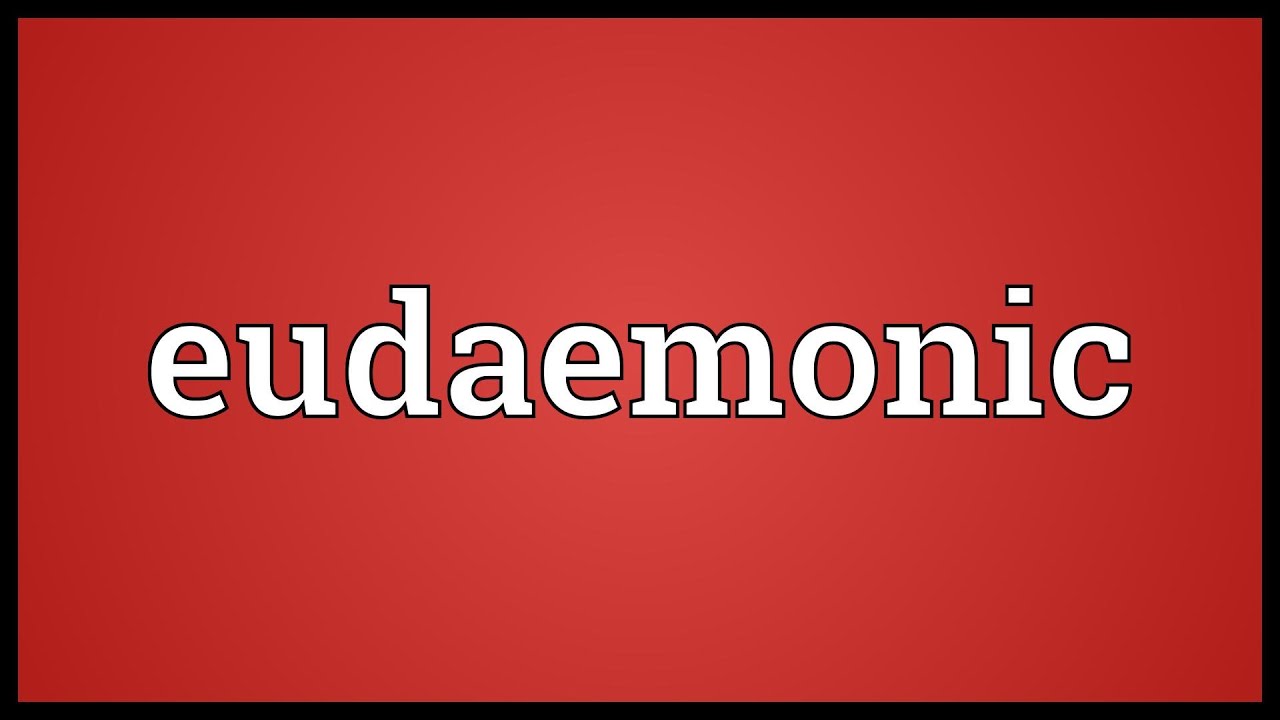Eudaemonic Meaning - YouTube