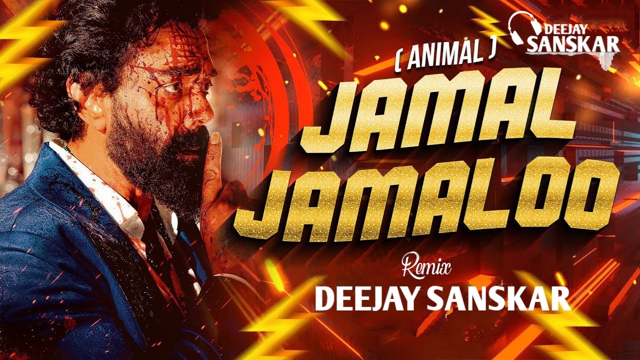 ANIMAL - JAMAL JAMALO || TRENDING SONG || DEEJAY SANSKAR REMIX || - YouTube