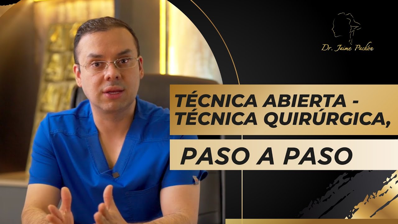 Técnica ABIERTA: Técnica quirúrgica y su PASO A PASO | Dr. Jaime Pachón ...