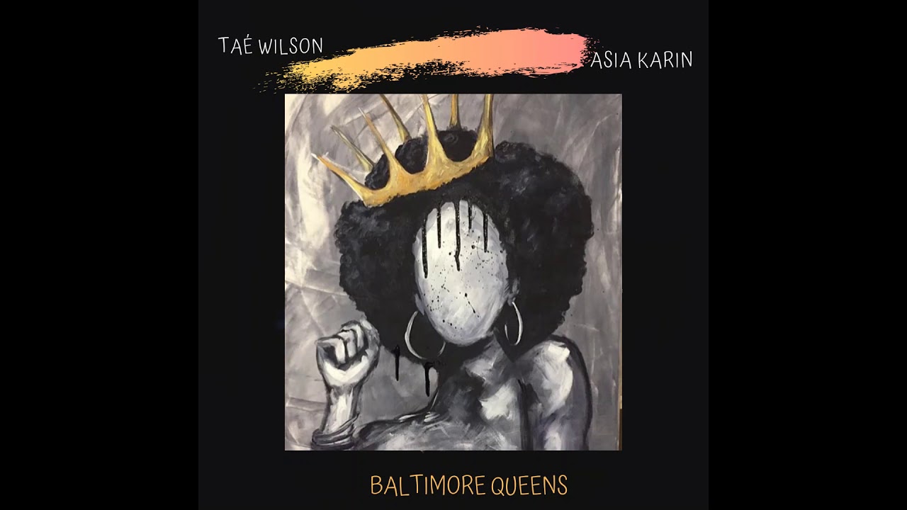 Taé Wilson "Baltimore Queens" ft. Asia Karin Official Audio {Prod. By ...