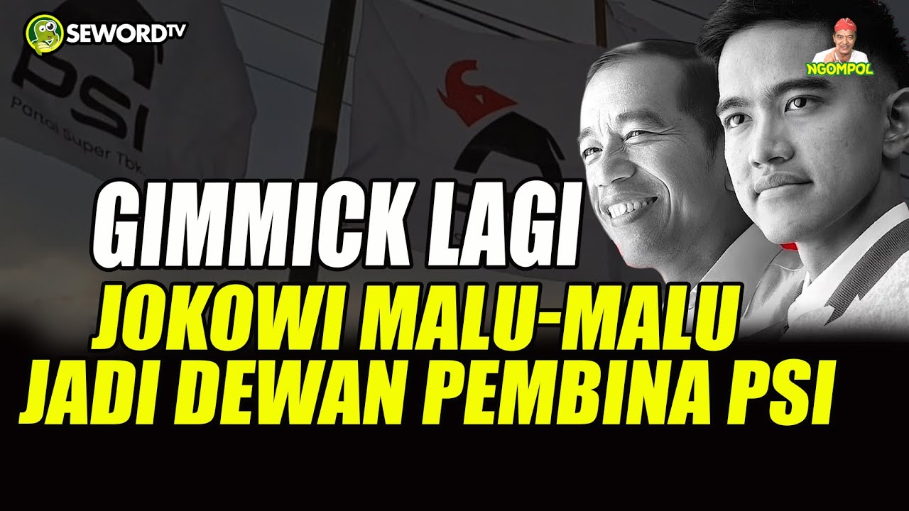 Begawan: PERMAINAN GIMMICK LAGI!! JOKOWI SOK MALU-MALU JADI DEWAN PEMBINA PSI 1294 - YouTube