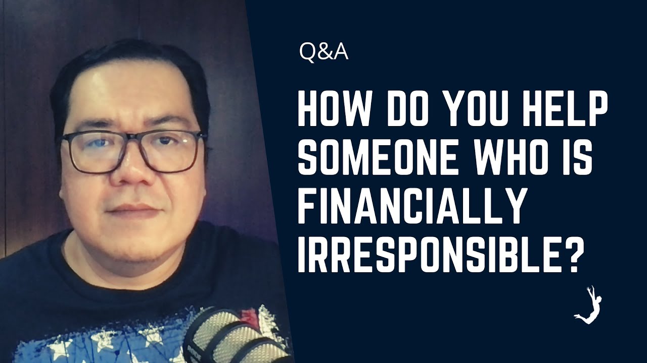 How Do You Help Someone Who Is Financially Irresponsible? - YouTube
