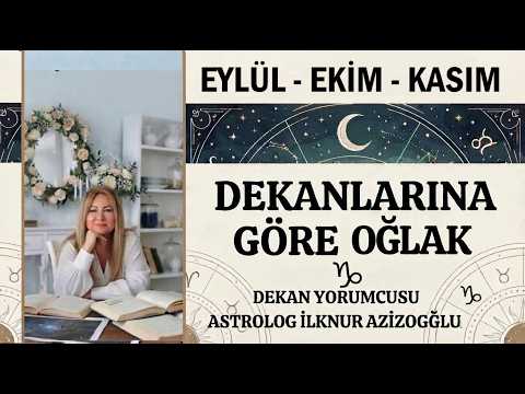 Dekanlarına Göre Oğlak Burcu Eylül Ekim Kasım #astroloji #ilknurazizoğlu