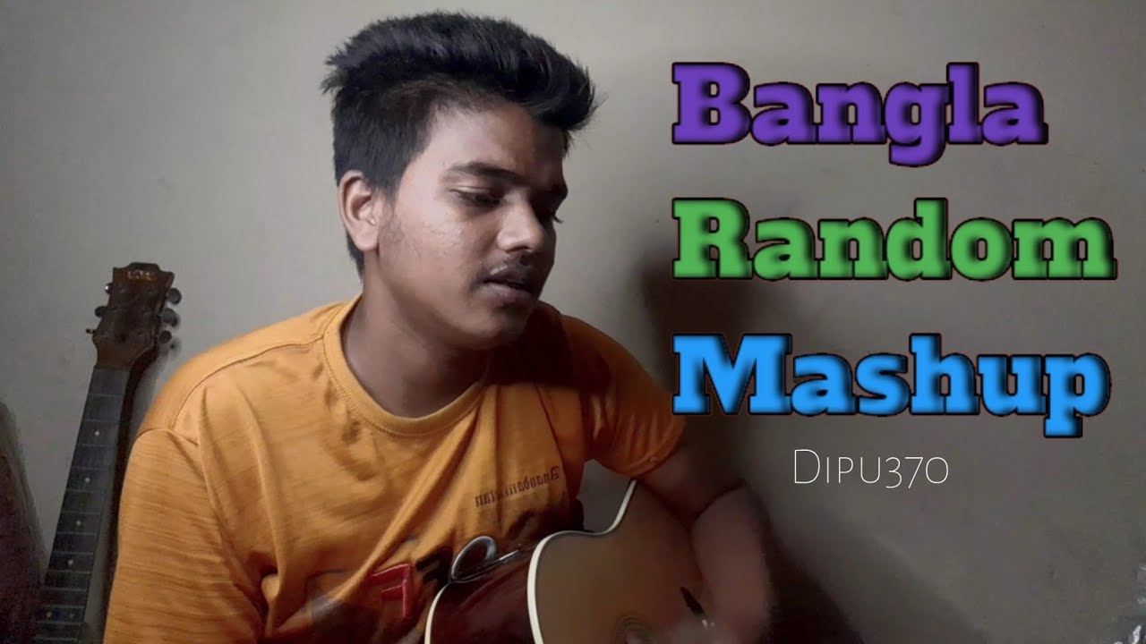 Bangla Random Mashup || Cover By || Dipu - YouTube