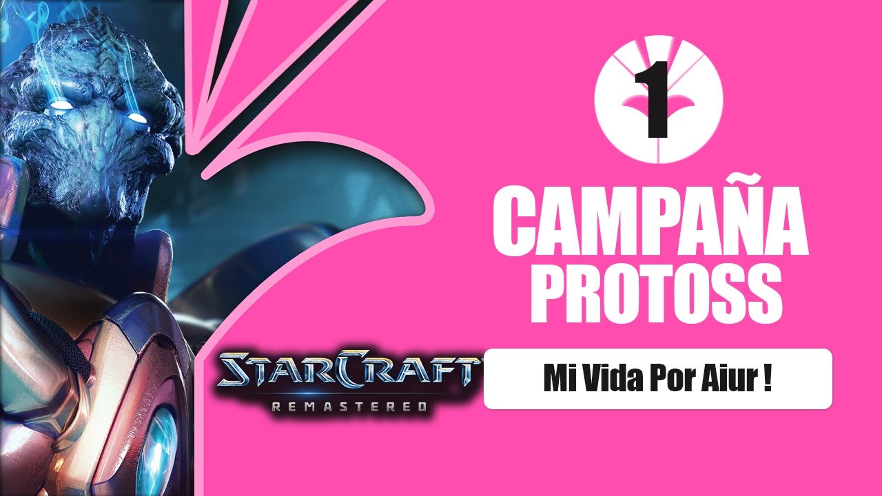 Mi vida por Aiur! | Starcraft Remastered - Campaña Protoss - YouTube