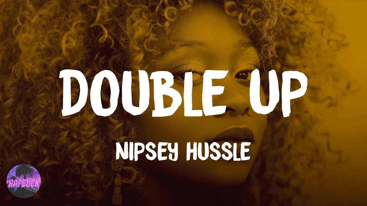 Nipsey Hussle - Double Up (feat. Belly and Dom Kennedy) (lyrics) - YouTube