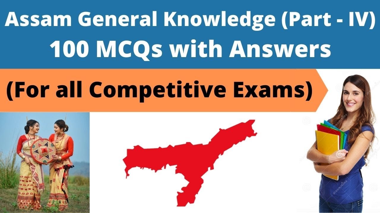 Assam General Knowledge (Part - IV): 100 MCQs with Answers [For all ...