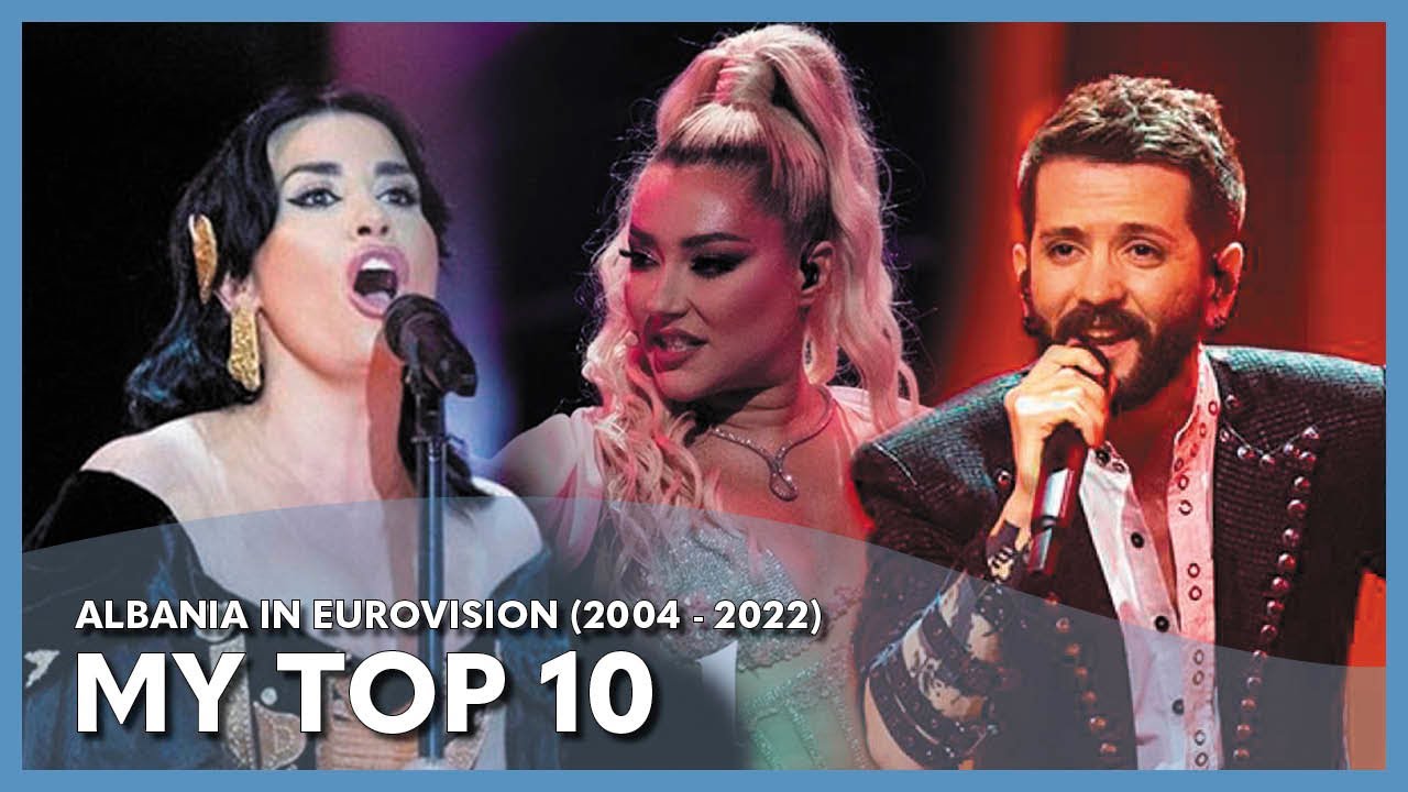 Albania in Eurovision - My Top 10 (2004 - 2022) - YouTube