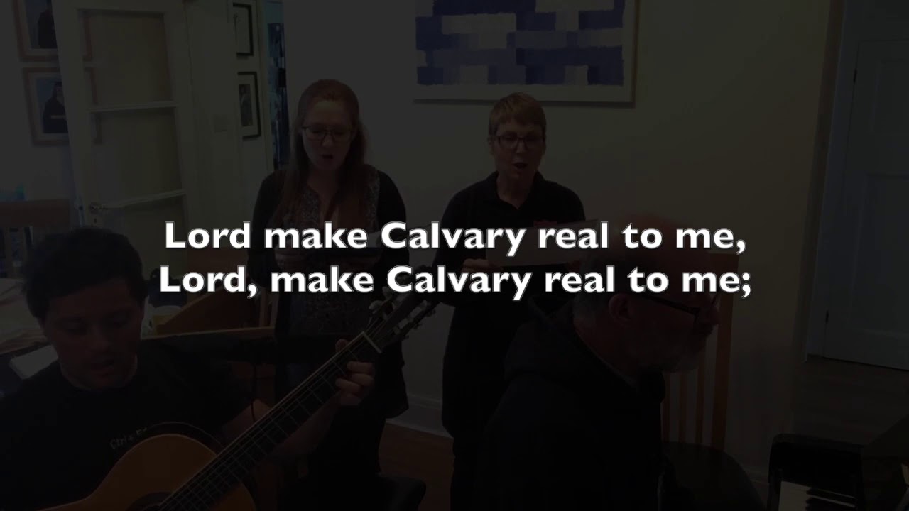 Lord Make Calvary Real To Me (Good Friday Service) - YouTube