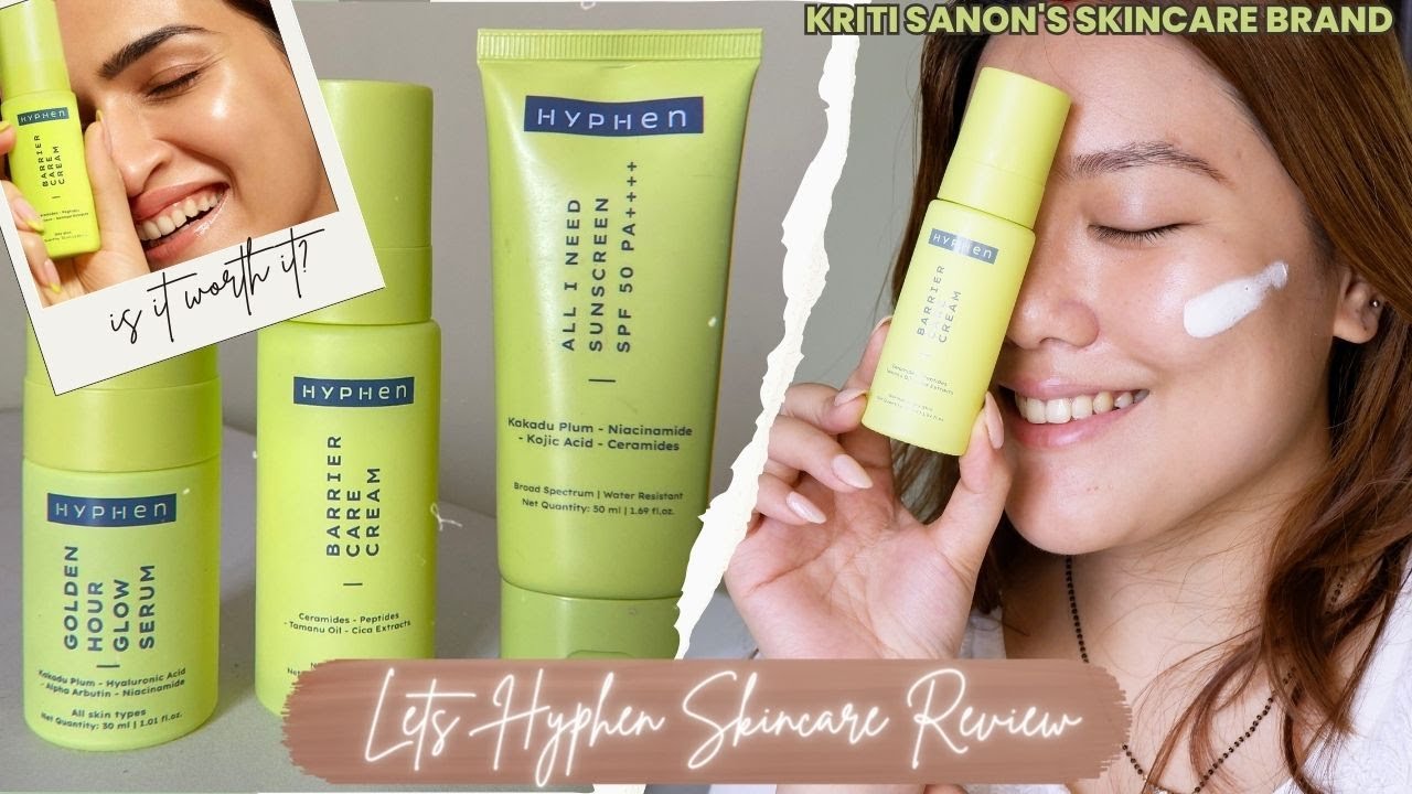 *Unsponsored* Let's Hyphen Skincare Review- Kriti Sanon's brand is it ...