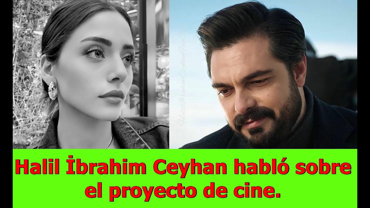 Halil İbrahim Ceyhan habló sobre el proyecto de cine. - YouTube