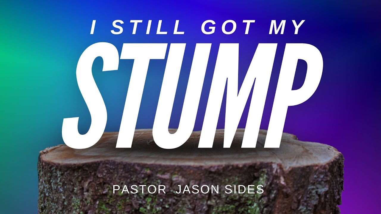 "I Still Got My STUMP" by Pastor Jason Sides - YouTube
