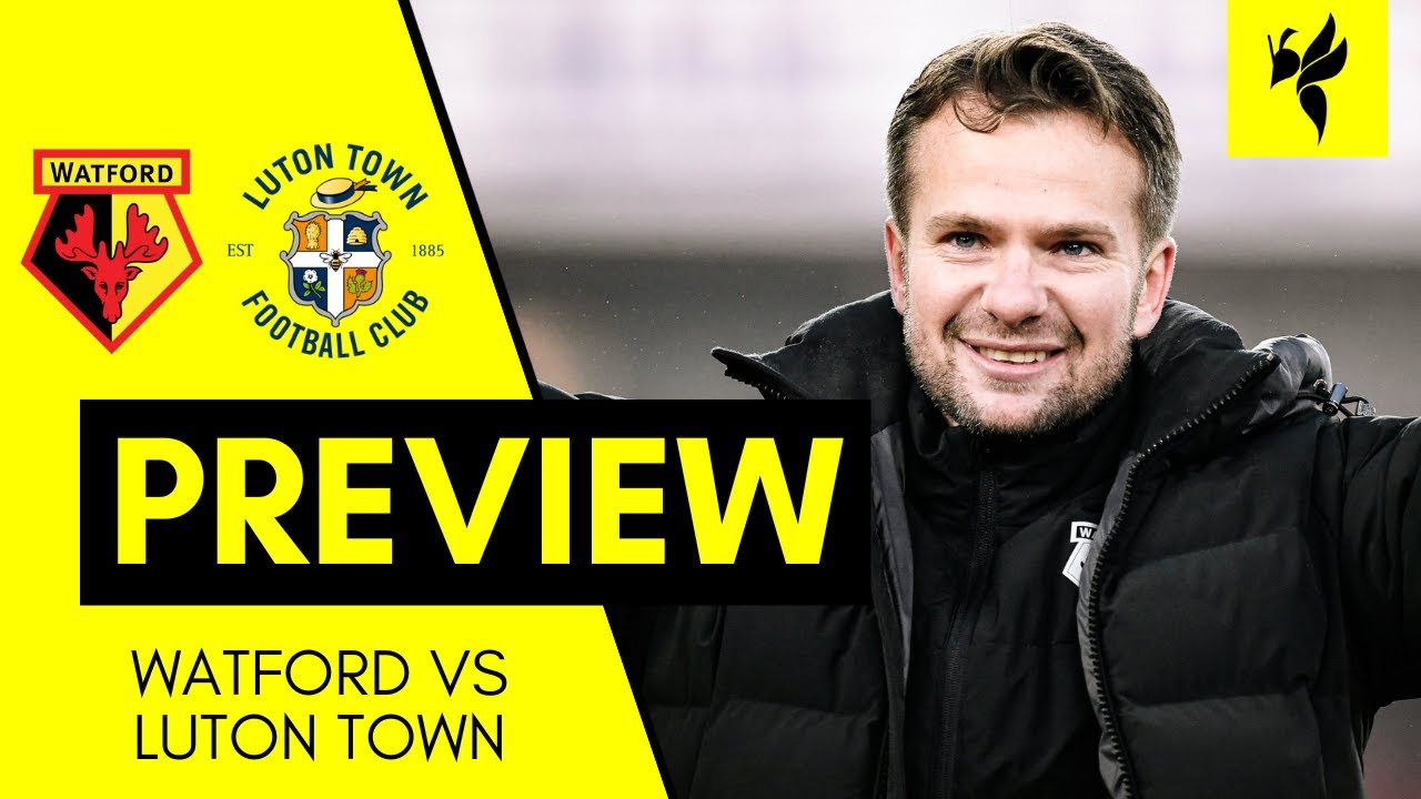 Watford VS Luton Town | Match Preview - YouTube
