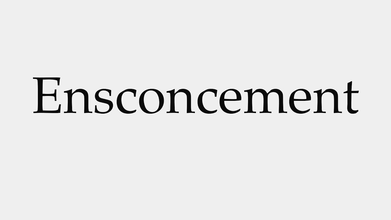 How to Pronounce Ensconcement - YouTube