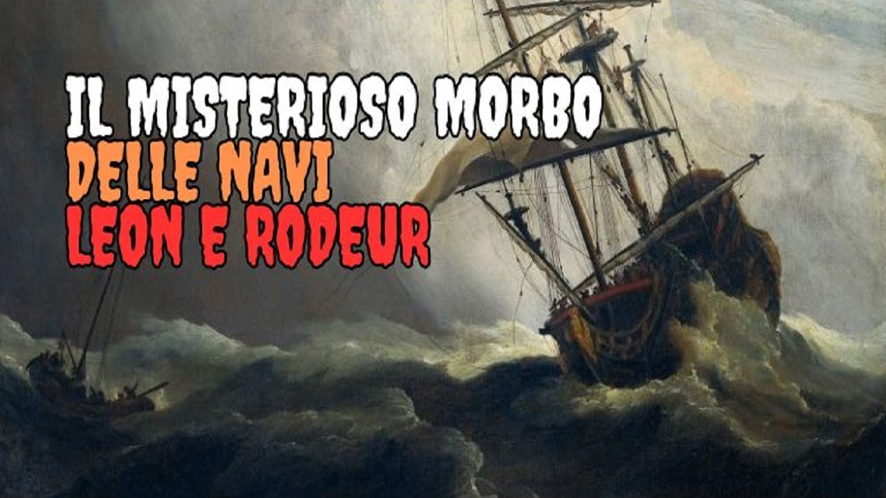 Il misterioso morbo delle Navi Leon e Rodeur - YouTube