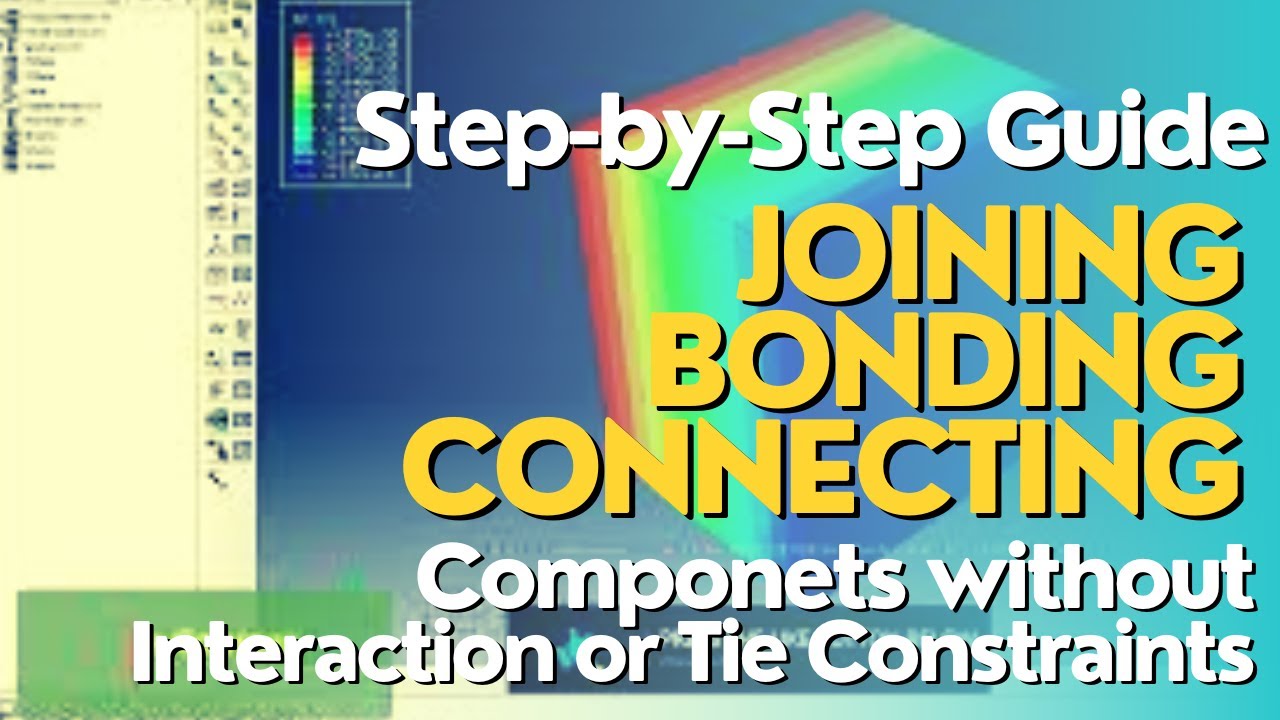 The Ultimate Guide to Join / Bond / Connect components in ABAQUS CAE ...