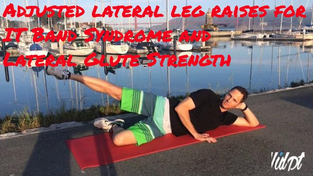 Adjusted Lateral Leg Raises for Lateral Gluteal Muscle Strength and IT ...