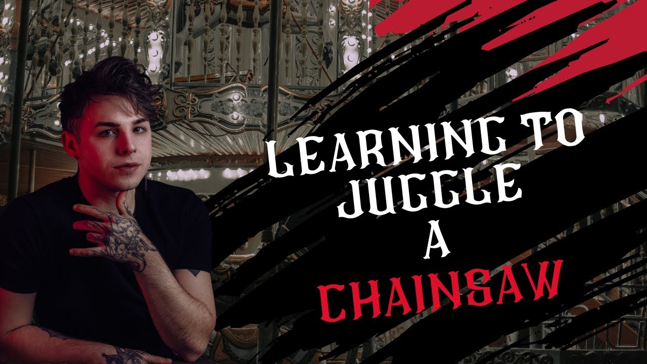 FIRST DAY Learning to Juggle a Chainsaw - YouTube