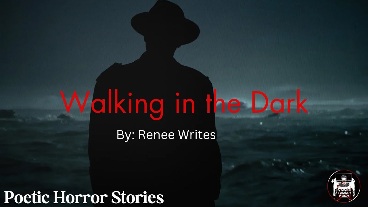 "Walking In The Dark" Poetic Horror Stories Presents - YouTube