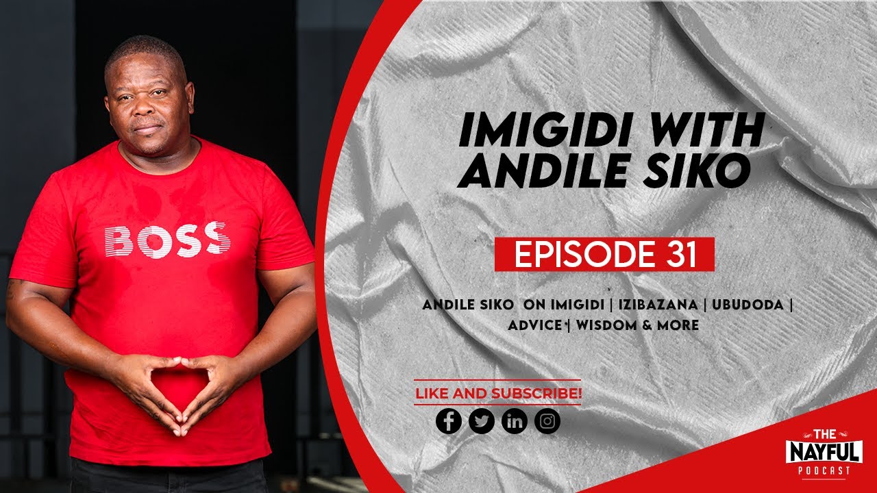 The NayFul Podcast Episode 31 - Imigidi with Andile Siko - YouTube