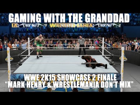 GWTG | WWE 2K15 Showcase 2 Finale: Mark Henry & WrestleMania Don't Mix\