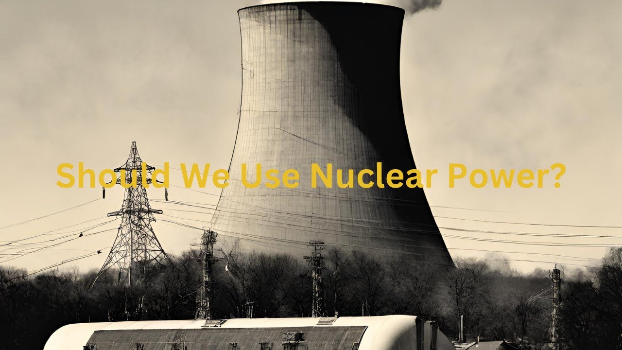 Should We Use Nuclear Power? - YouTube