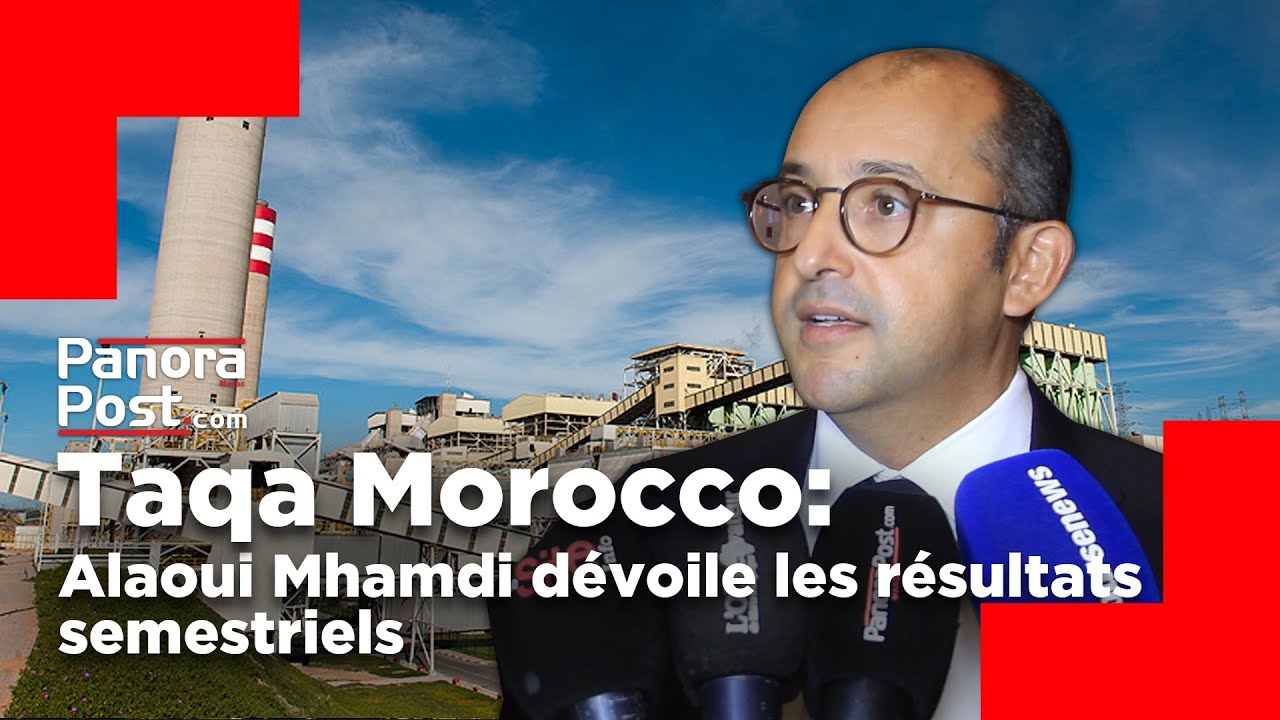 Taqa Morocco: Alaoui Mhamdi dévoile les résultats semestriels - YouTube