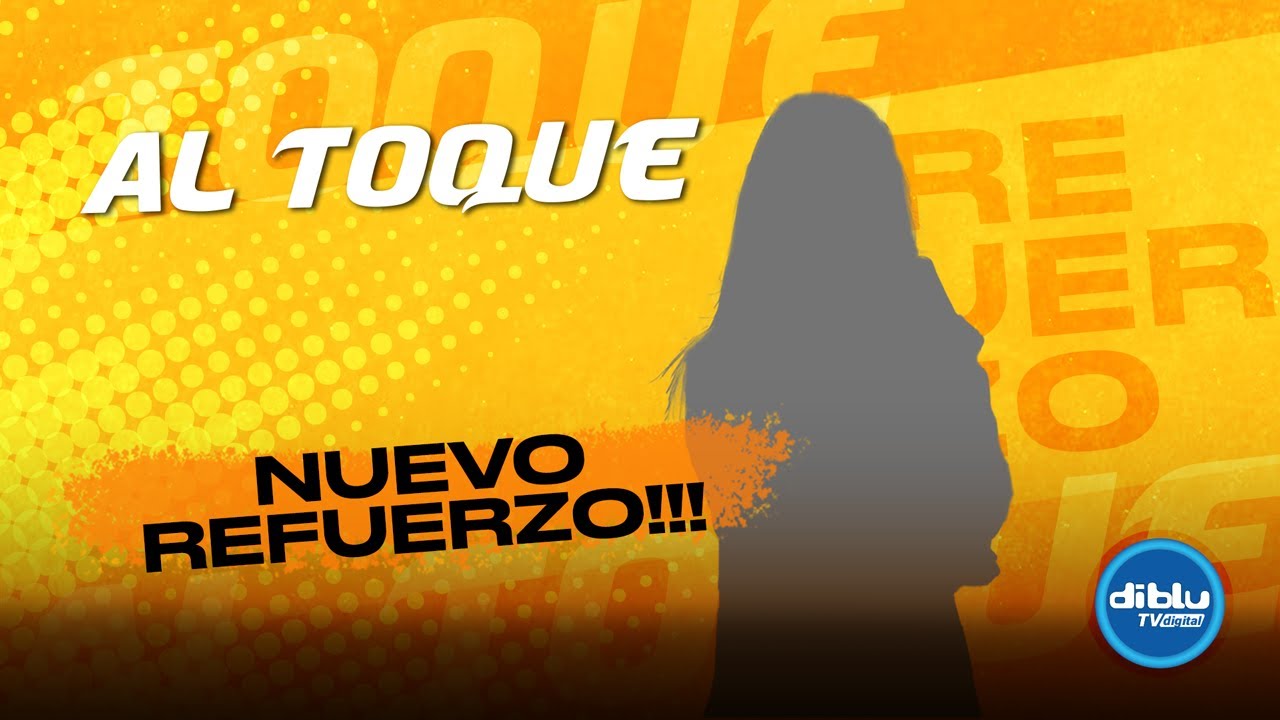 AL TOQUE - ¡NUEVO REFUERZO! - YouTube