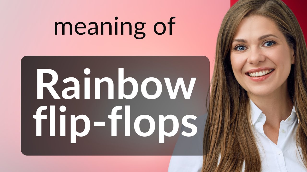Understanding "Rainbow Flip-Flops" in English - YouTube