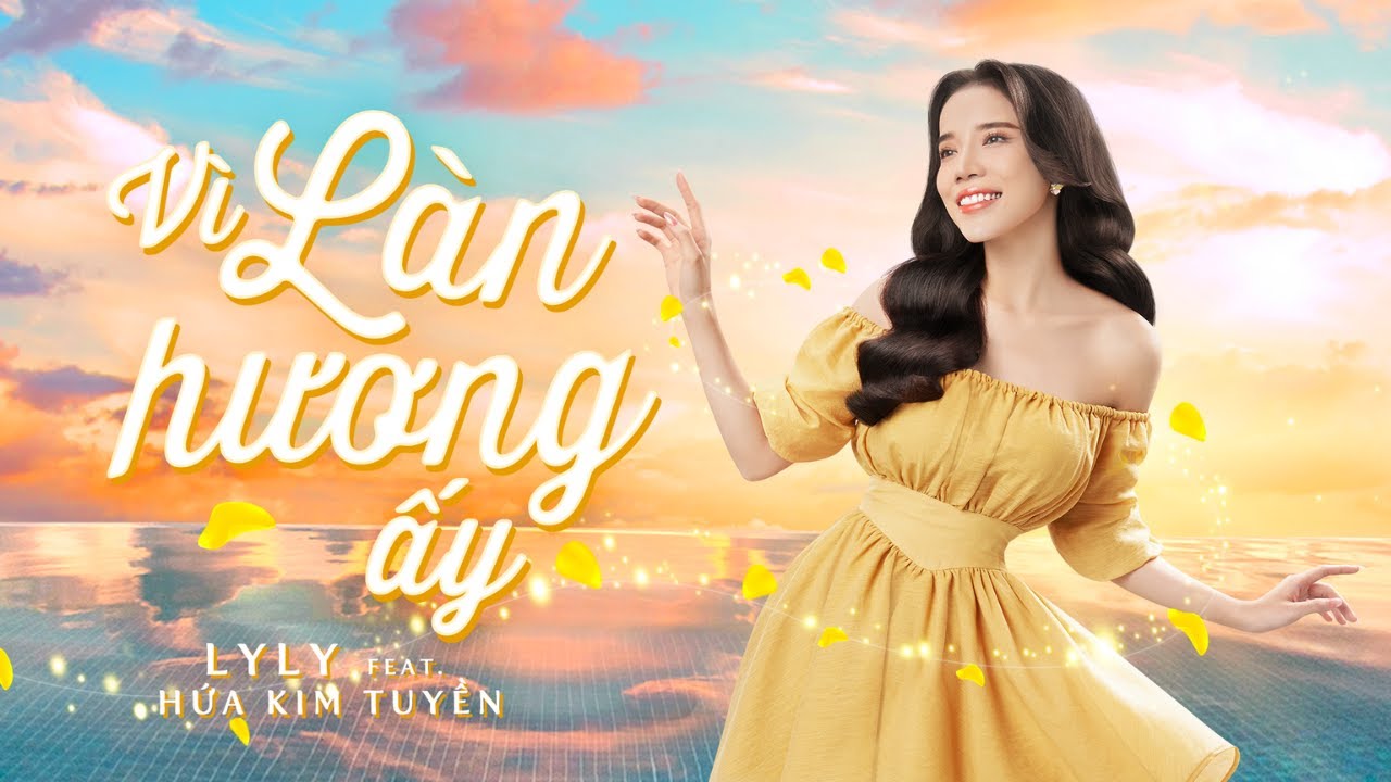 Lyly x Hứa Kim Tuyền - Vì Làn Hương Ấy | Official Music Video - YouTube