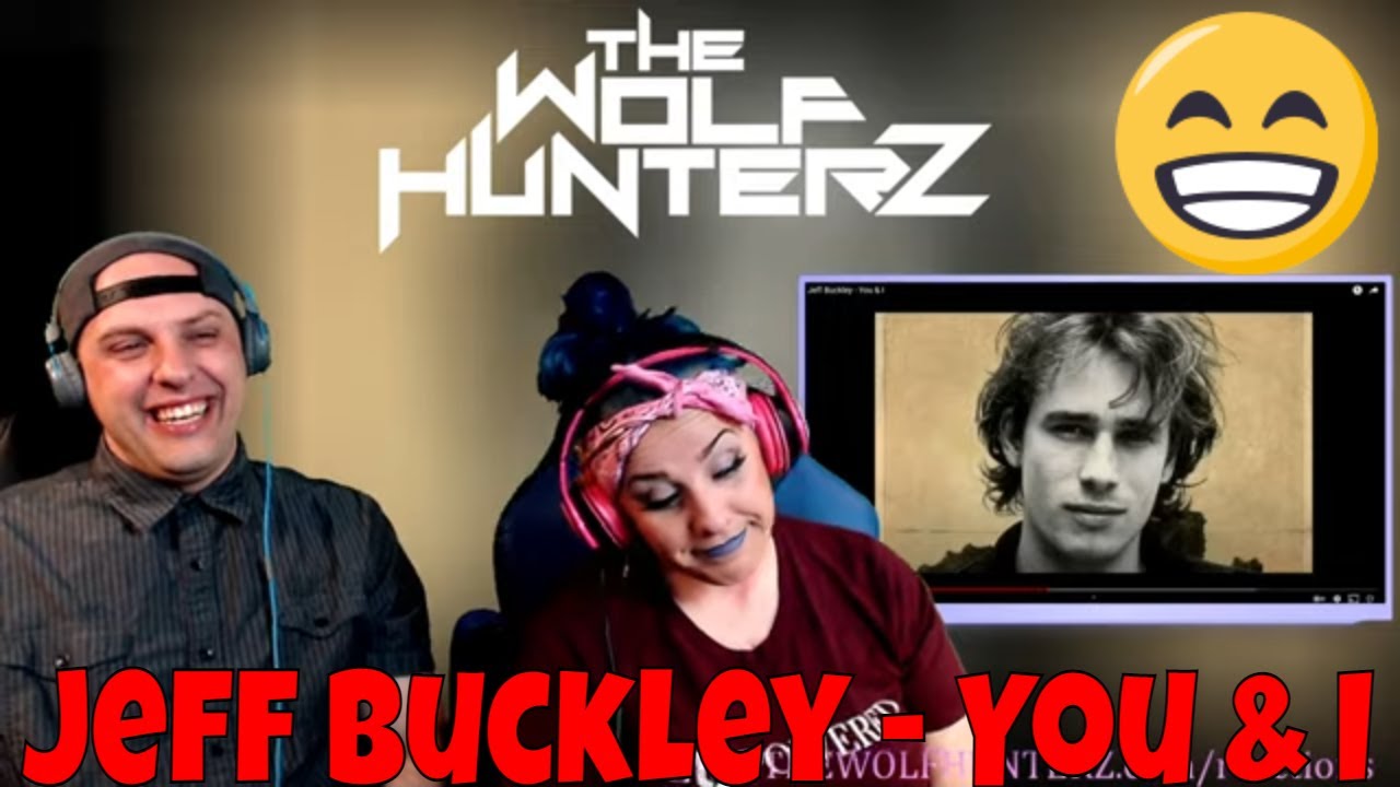 Jeff Buckley - You & I | THE WOLF HUNTERZ Reactions - YouTube