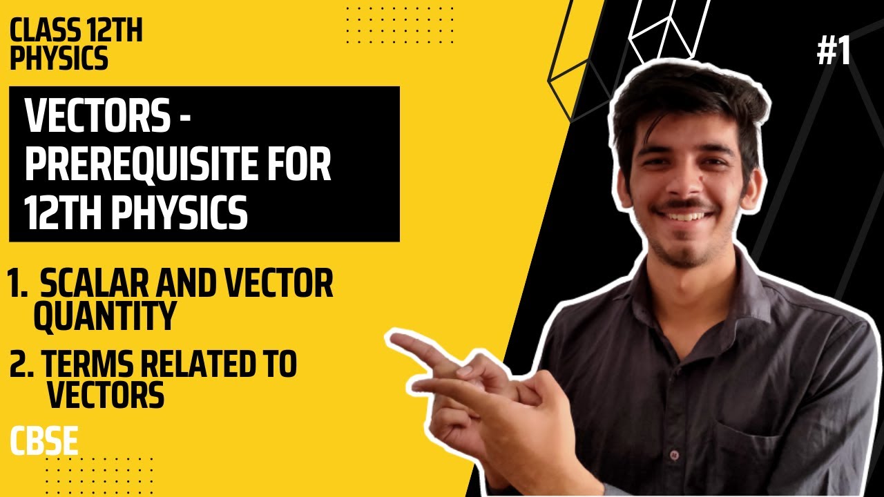 1. Introduction to Vectors for Class 12th Physics || Prerequisite for ...