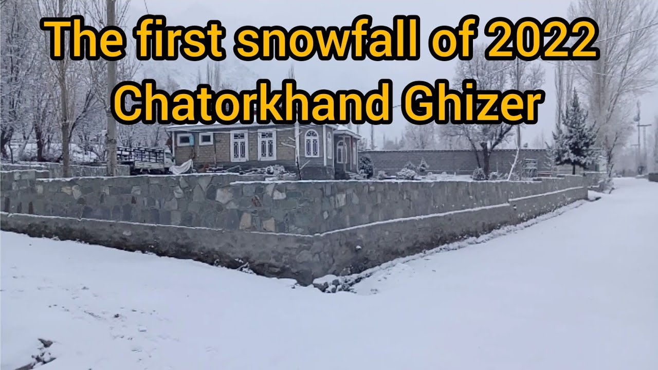 The First Snowfall of 2022 in Chatorkhand Ghizer. - YouTube