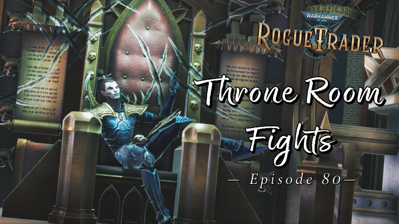Throne Room Fights | Warhammer 40K: Rogue Trader | Let's Play Episode ...