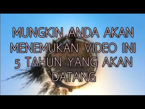 Mungkin Anda Akan Menemukan Video Ini 5 Tahun Yang Akan Datang Sept ...