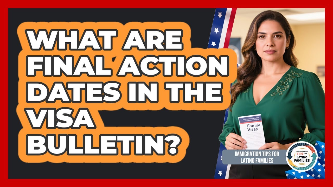 What Are Final Action Dates in the Visa Bulletin? - YouTube