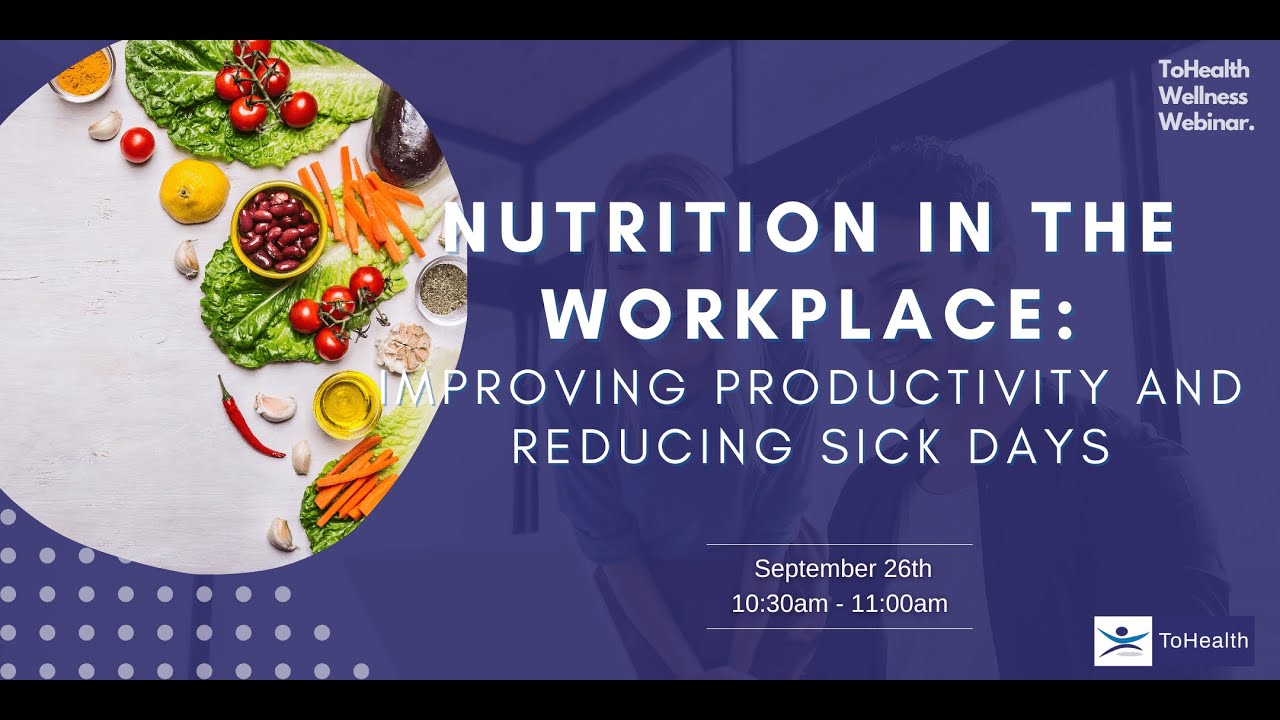Nutrition in the Workplace: Improving Productivity and Reducing Sick ...
