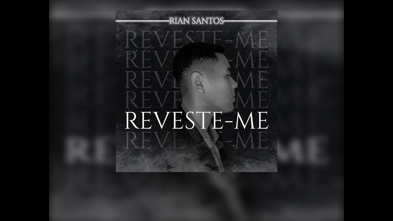 Rian Santos | Reveste-me [Lyric Vídeo] - YouTube