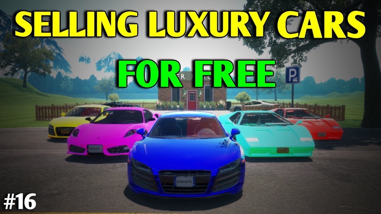 Selling All The Luxury Cars For FREE!! - Car For Sale Simulator - Ep ...